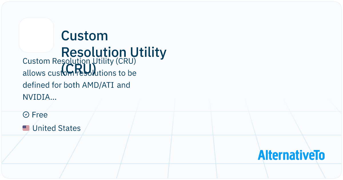 Custom Resolution Utility (CRU): Allows custom resolutions to be ...
