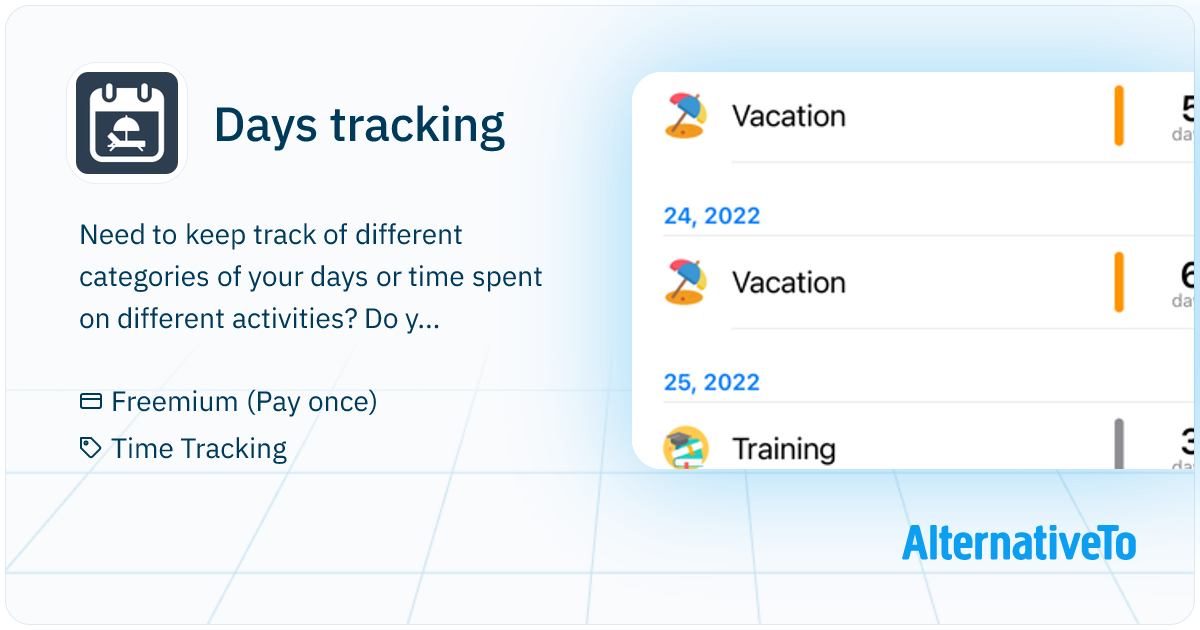 Days tracking: Track activities on a daily or hourly basis for you or ...