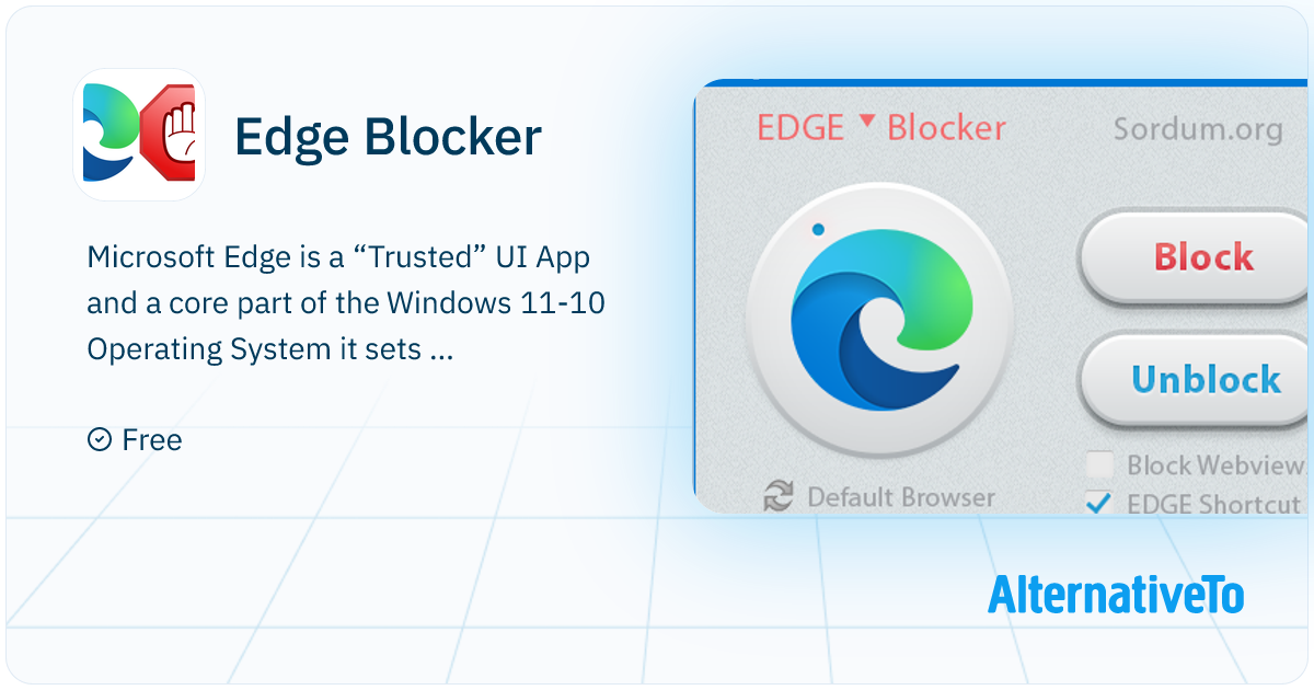 Edge Blocker: Microsoft Edge is a “Trusted” UI App and a core ...