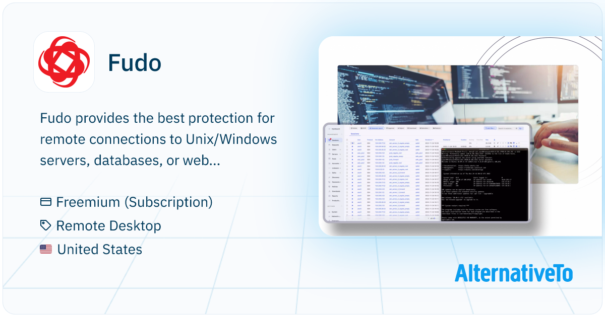 Fudo: With Fudo, users can get access to Unix/Windows servers ...