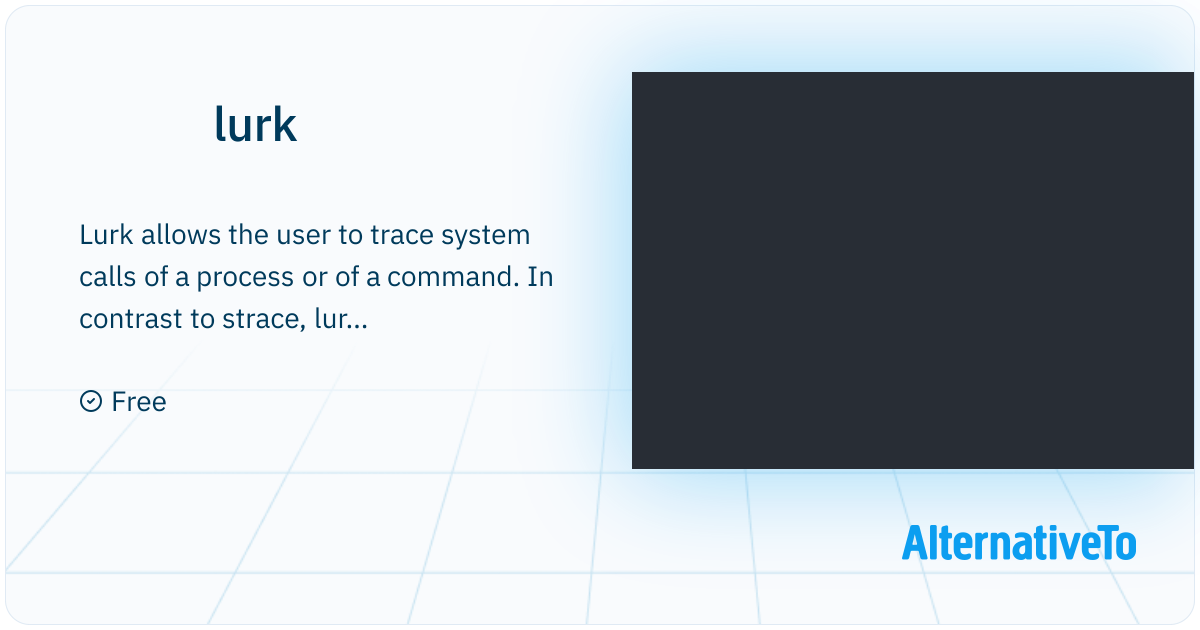 lurk: Lurk allows the user to trace system calls of a | AlternativeTo