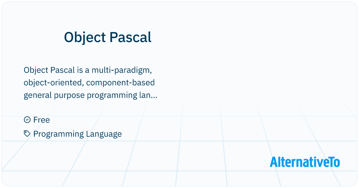 Object Pascal: Multi-paradigm, object-oriented, component-based general ...