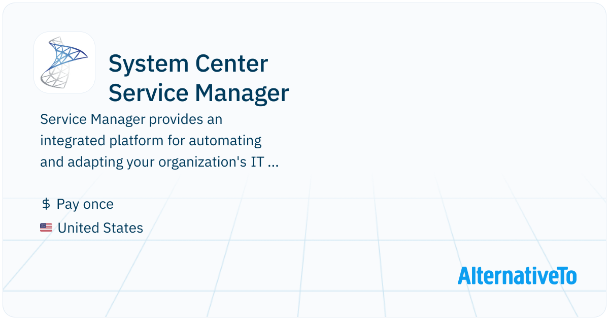 System Center Service Manager: Provides an integrated platform for ...