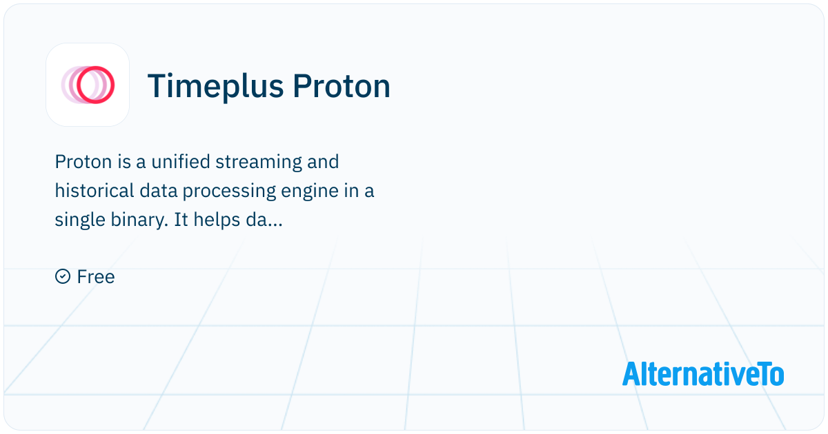 Timeplus Proton: A unified streaming and historical data processing ...