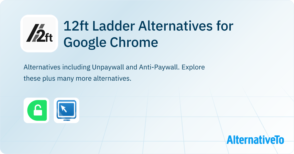 12ft Ladder Alternatives for Google Chrome: Top 2 Paywall Removers ...