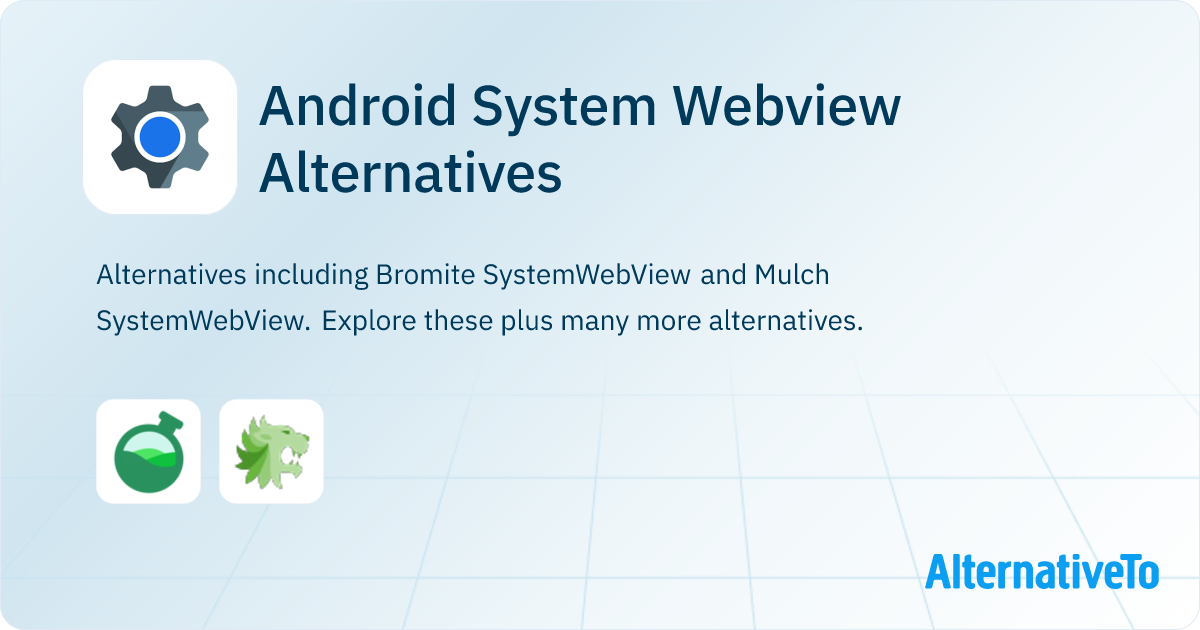 Android System Webview Alternatives and Similar Apps | AlternativeTo