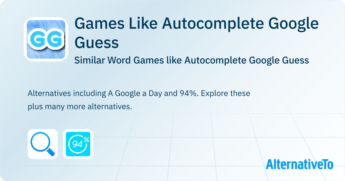 Games Like Autocomplete Google Guess: Similar Word Games | AlternativeTo