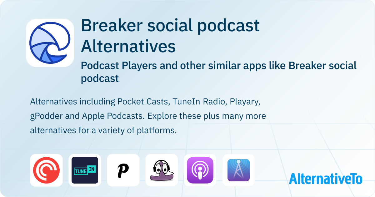 Breaker social podcast Alternatives: Top 12 Podcast Players & Similar ...