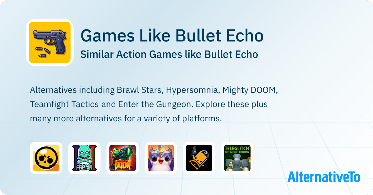 Games Like Bullet Echo: Similar Action Games | AlternativeTo