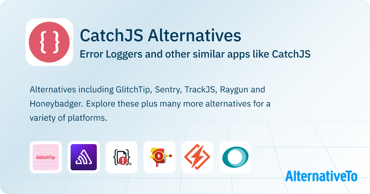 CatchJS Alternatives: Top 21 Error Loggers & Similar Apps | AlternativeTo