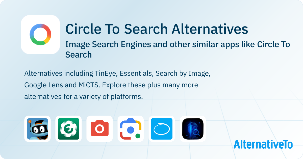 Circle To Search Alternatives: Top 8 Image Search Engines & Similar ...