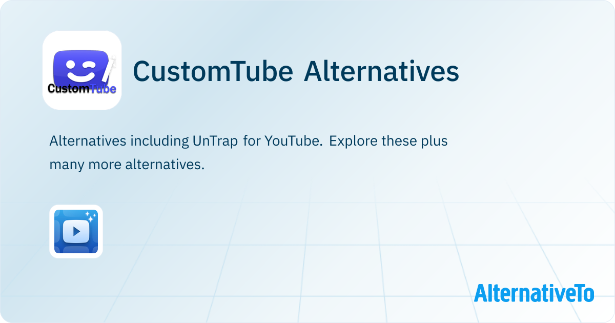 CustomTube Alternatives - Explore Similar Apps | AlternativeTo