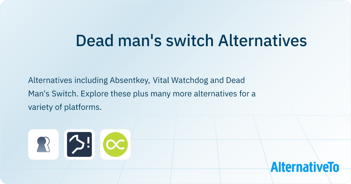 Dead man's switch Alternatives - Explore Similar Apps | AlternativeTo