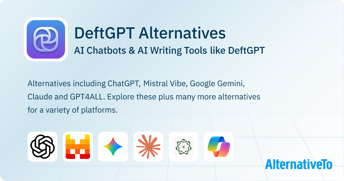 DeftGPT Alternatives: Top 12 AI Chatbots & AI Writing Tools | AlternativeTo