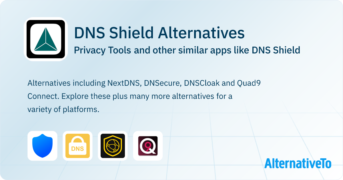 DNS Shield Alternatives: Top 3 Privacy Tools & Similar Apps | AlternativeTo