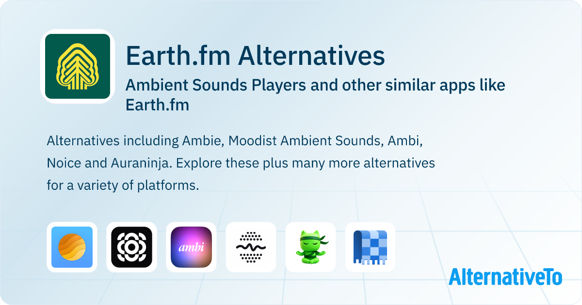 Earth.fm Alternatives: Top 12 Ambient Sounds Players & Similar Apps ...