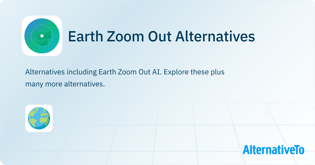 Earth Zoom Out Alternatives - Explore Similar Sites & Apps | AlternativeTo