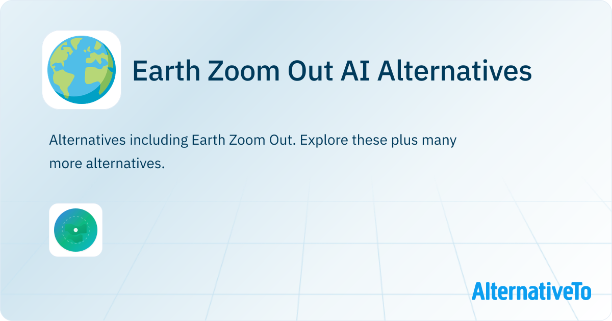 Earth Zoom Out AI Alternatives - Explore Similar Sites & Apps ...