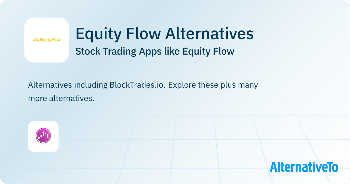 Equity Flow Alternatives: Top 1 Stock Trading Apps & Similar Websites ...