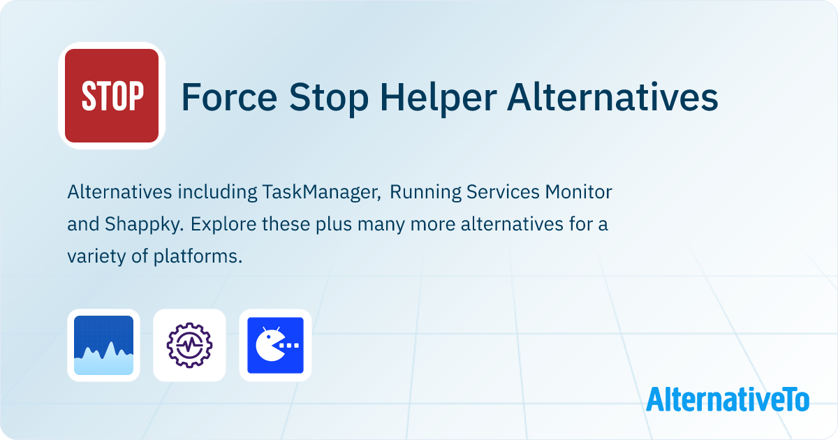 Force Stop Helper Alternatives - Explore Similar Apps | AlternativeTo