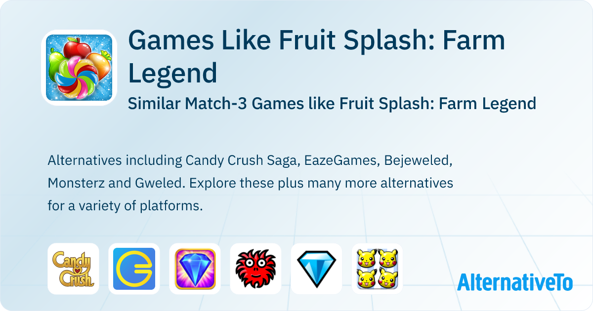 Games Like Fruit Splash: Farm Legend: Similar Match-3 Games | AlternativeTo