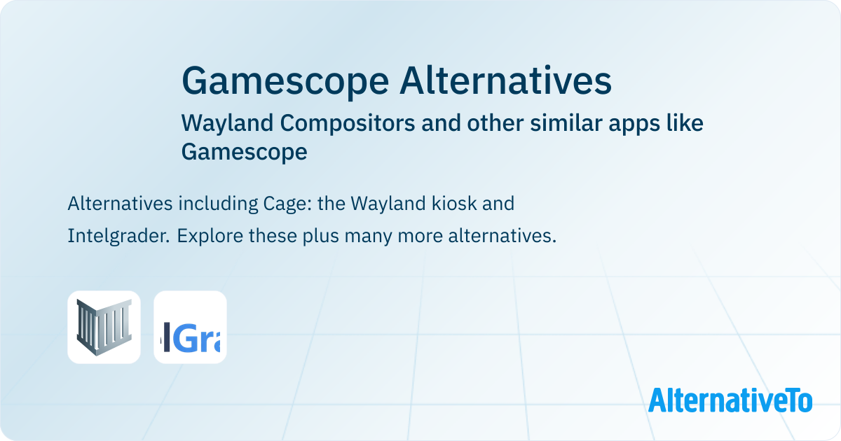 Gamescope Alternatives: Top 2 Wayland Compositors & Similar Apps ...