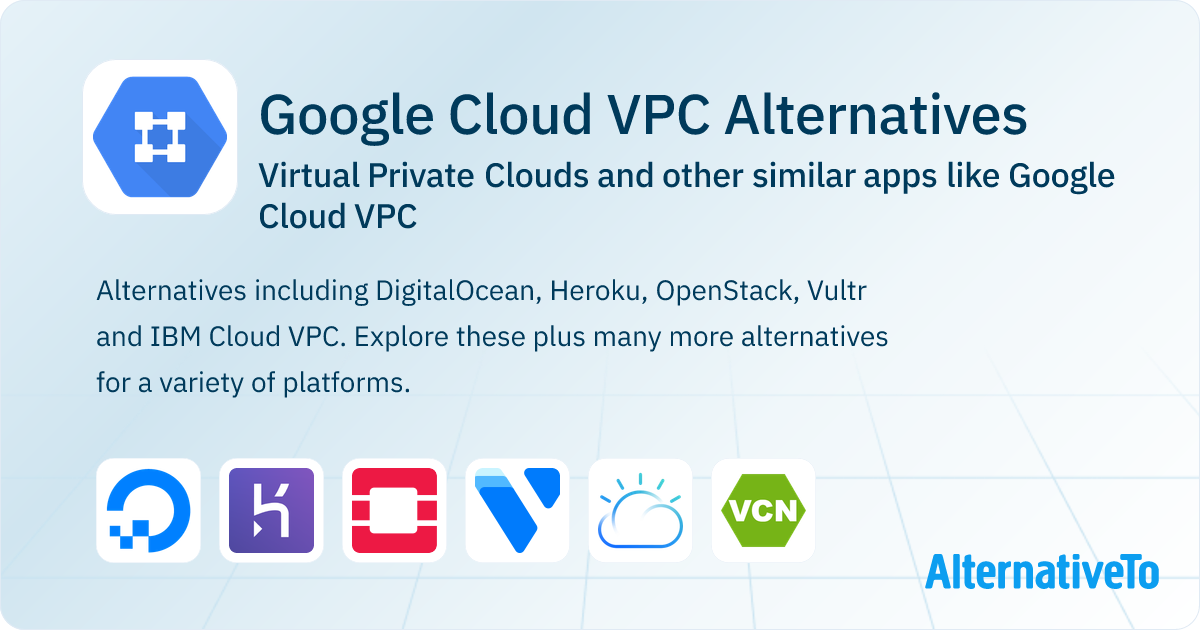 Google Cloud VPC Alternatives: Top 13 Virtual Private Clouds & Similar ...