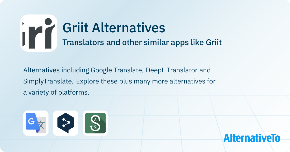 Griit Alternatives: Top 3 Translators & Similar Apps | AlternativeTo