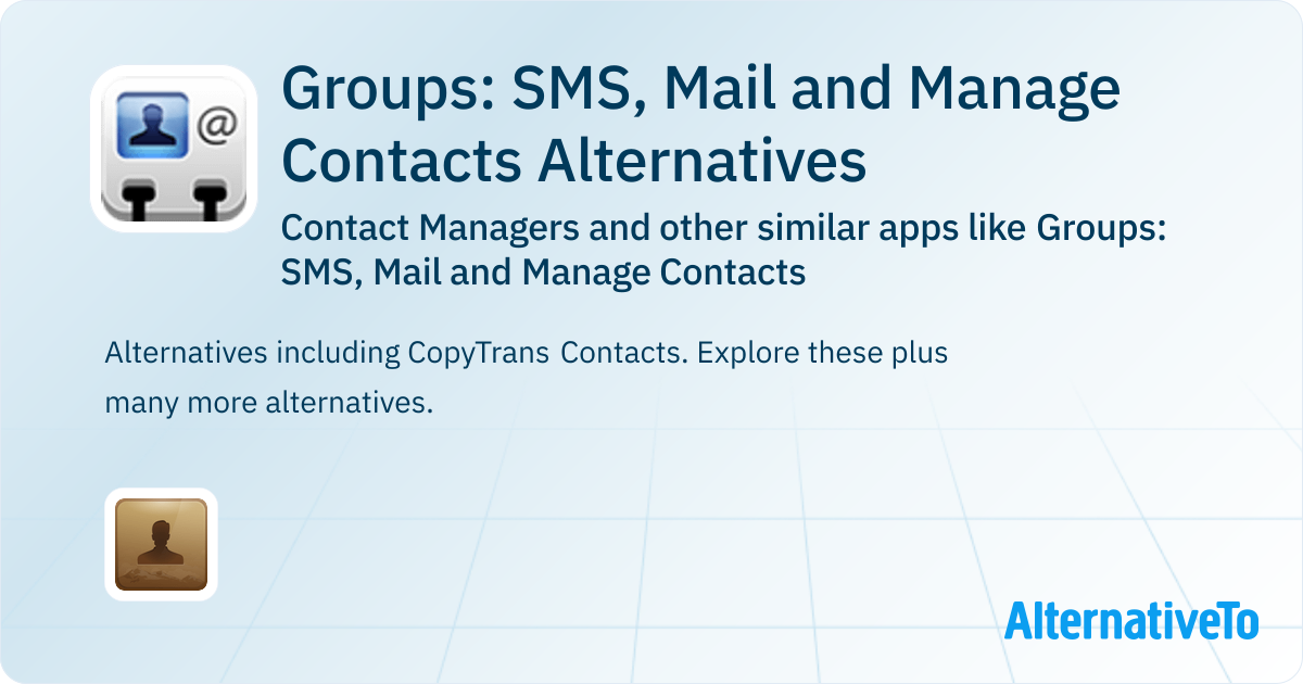Groups: SMS, Mail and Manage Contacts Alternatives: Top 1 Contact ...