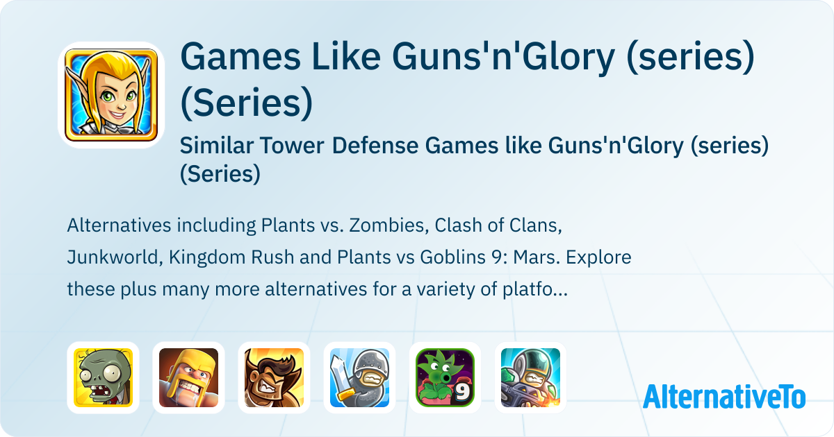 Games Like Guns'n'Glory (series) (Series): Similar Tower Defense Games ...