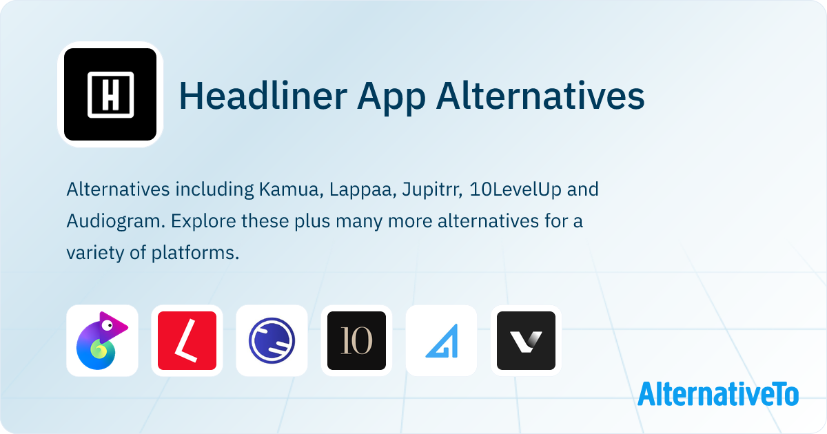 Headliner App Alternatives - Explore Similar Sites & Apps | AlternativeTo