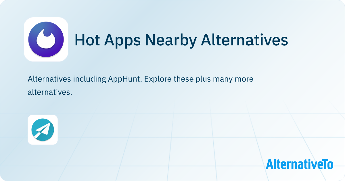 Hot Apps Nearby Alternatives and Similar Apps | AlternativeTo