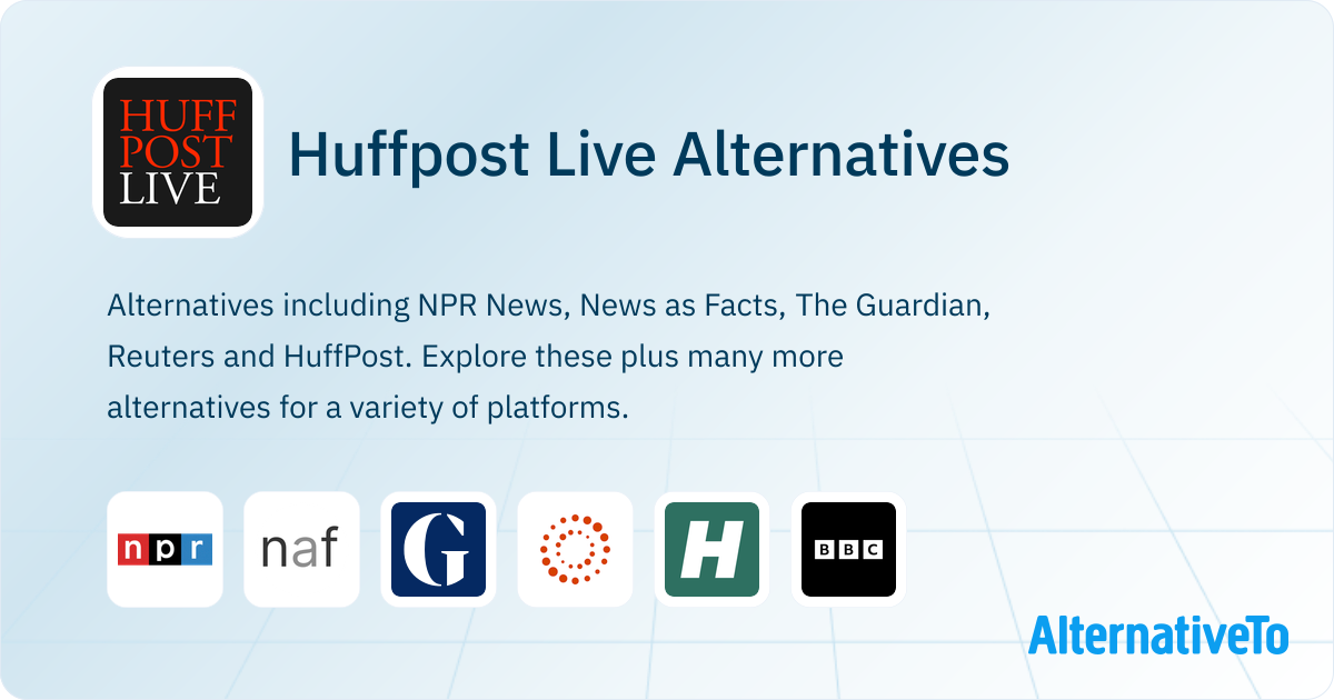 Huffpost Live Alternatives - Explore Similar Apps | AlternativeTo