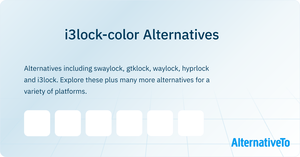 i3lock-color Alternatives - Explore Similar Software | AlternativeTo