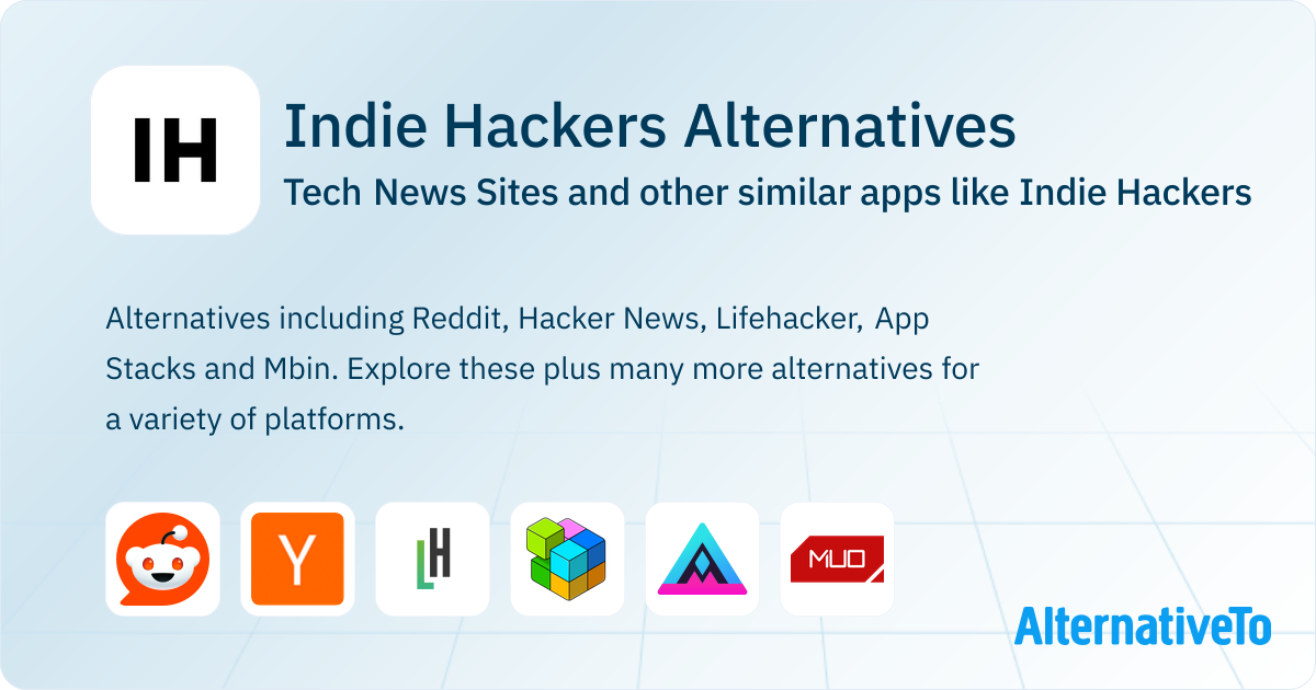 Indie Hackers Alternatives: Top 12 Tech News Sites & Similar Websites ...