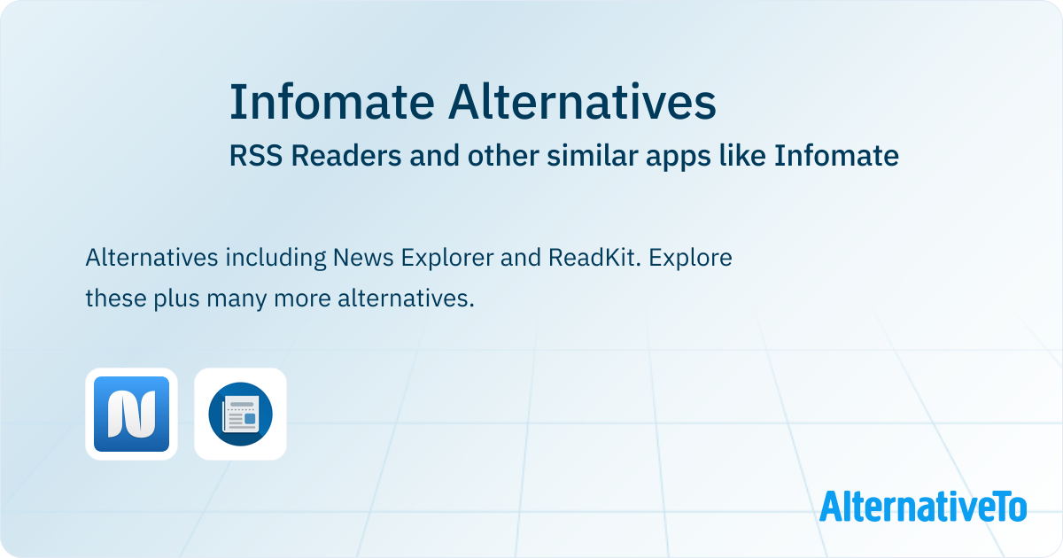 Infomate Alternatives: Top 2 RSS Readers & Similar Apps | AlternativeTo