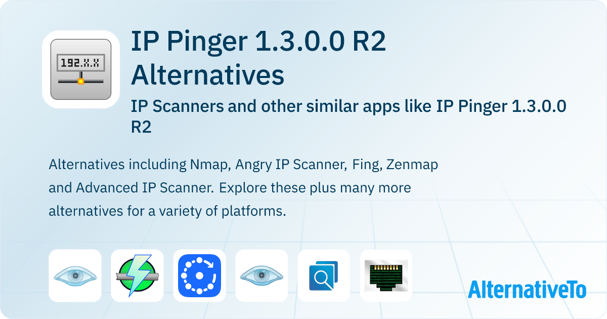 IP Pinger 1.3.0.0 R2 Alternatives: Top 12 IP Scanners & Similar Apps ...