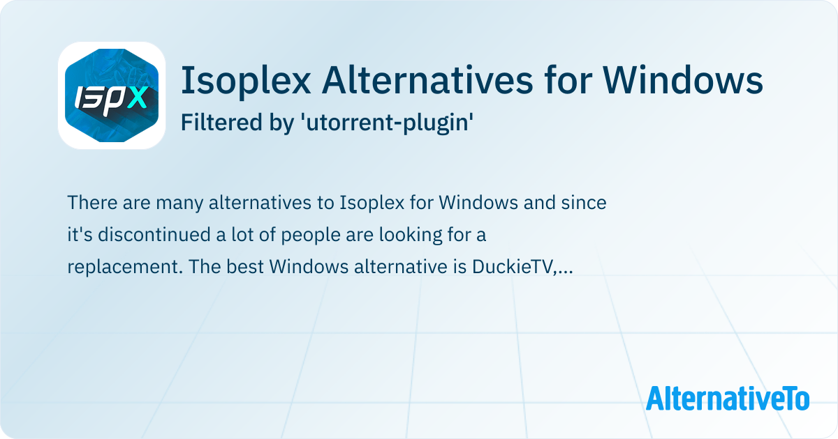 Isoplex Alternatives for Windows filtered by 'utorrent-plugin ...