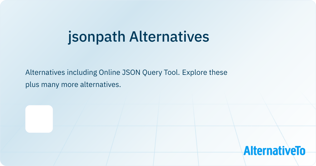 jsonpath Alternatives - Explore Similar Software | AlternativeTo