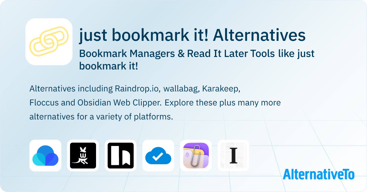 just bookmark it! Alternatives: Top 18 Bookmark Managers | AlternativeTo
