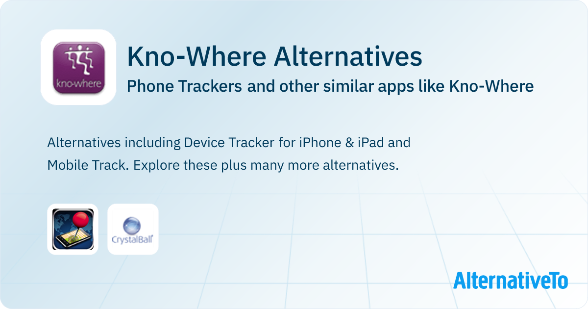 Kno-Where Alternatives: Top 2 Phone Trackers & Similar Apps | AlternativeTo