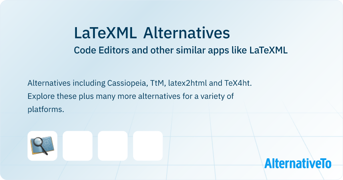 LaTeXML Alternatives: Top 4 Code Editors & Similar Apps | AlternativeTo