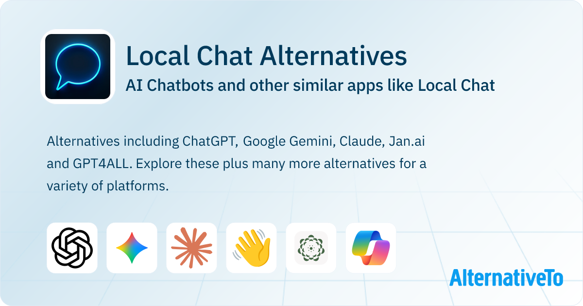 Local Chat Alternatives: Top 12 AI Chatbots & Similar Apps | AlternativeTo