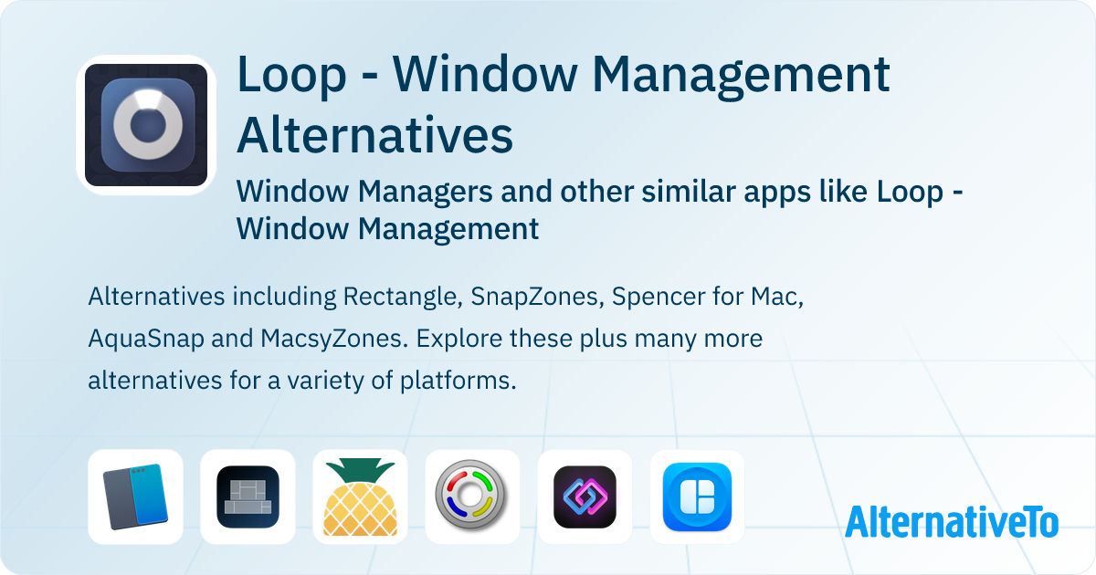 Loop - Window Management Alternatives: Top 12 Window Managers & Similar ...