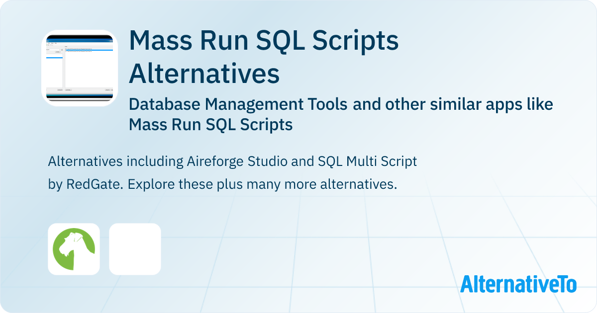 Mass Run SQL Scripts Alternatives: Top 2 Database Management Tools ...