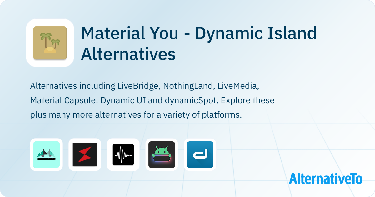 Material You - Dynamic Island Alternatives and Similar Apps | AlternativeTo