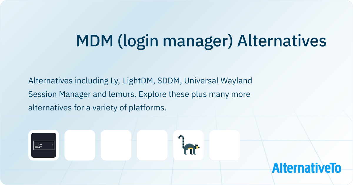 MDM (login manager) Alternatives - Explore Similar Software | AlternativeTo