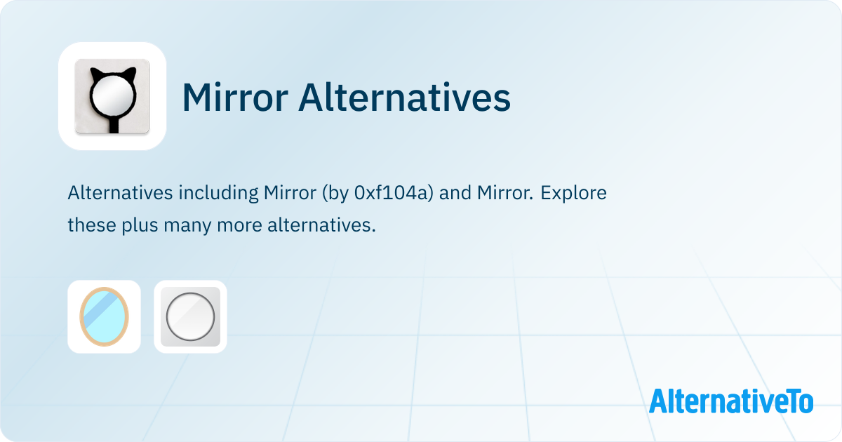 Mirror Alternatives and Similar Apps | AlternativeTo