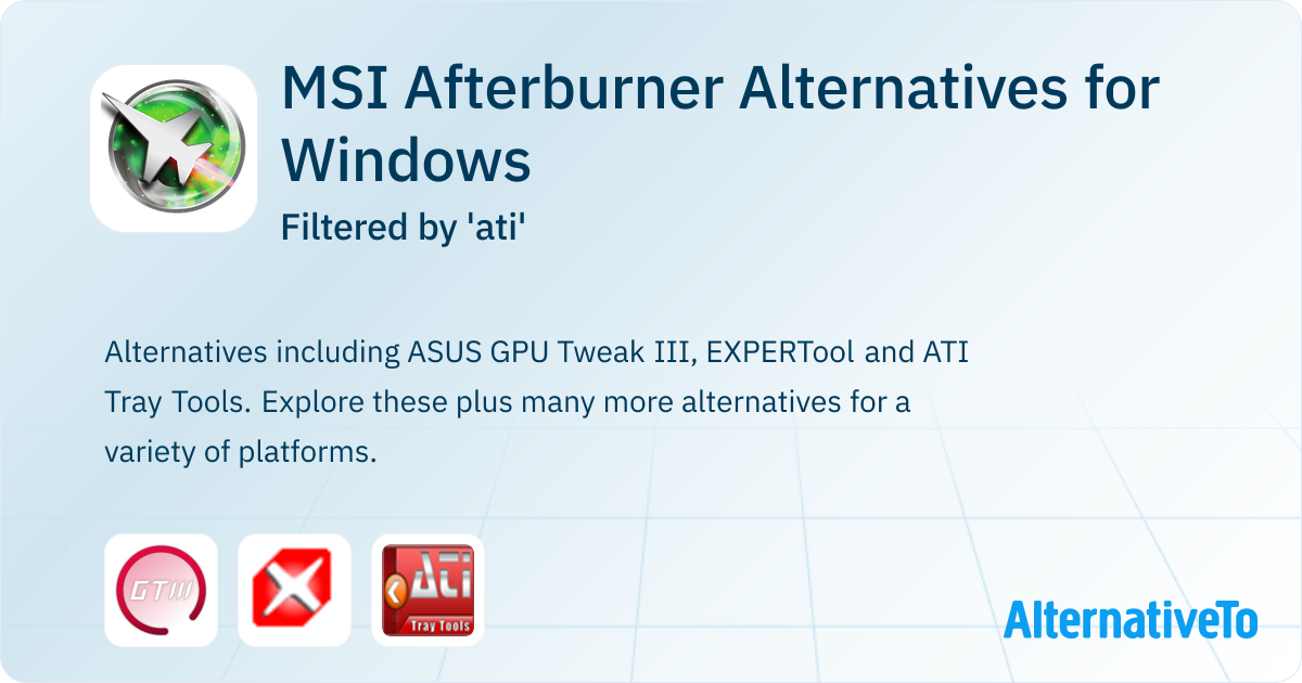 MSI Afterburner Alternatives for Windows filtered by 'ati' | AlternativeTo