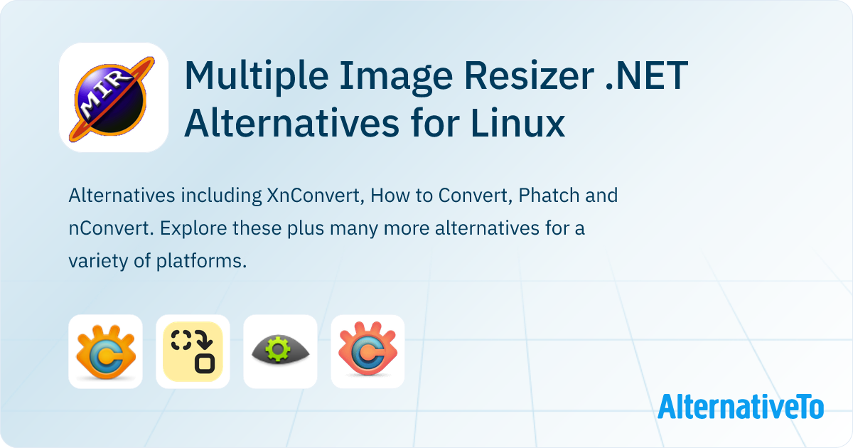 Multiple Image Resizer .NET Alternatives for Linux | AlternativeTo